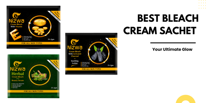Best Bleach Cream Sachet in Pakistan for Glowing Skin – Nizwa International